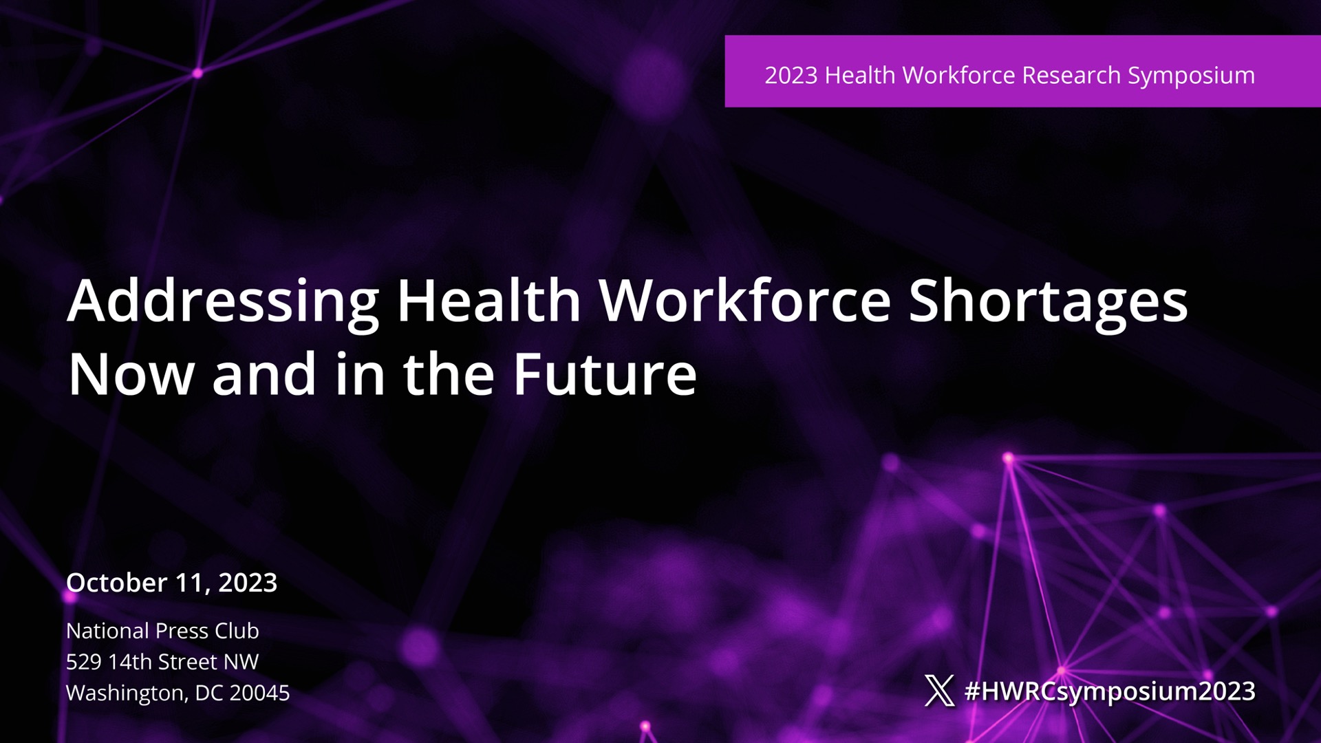 2023 Health Workforce Research Symposium: Addressing Health Workforce Shortages Now and in the ...